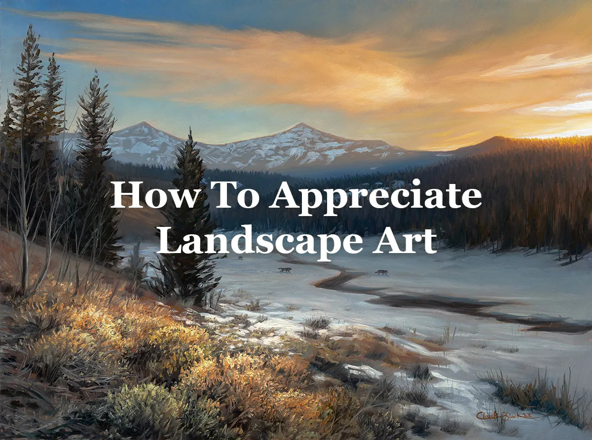 How to Appreciate the Intricacies of Landscape Painting – Chuck Black Art