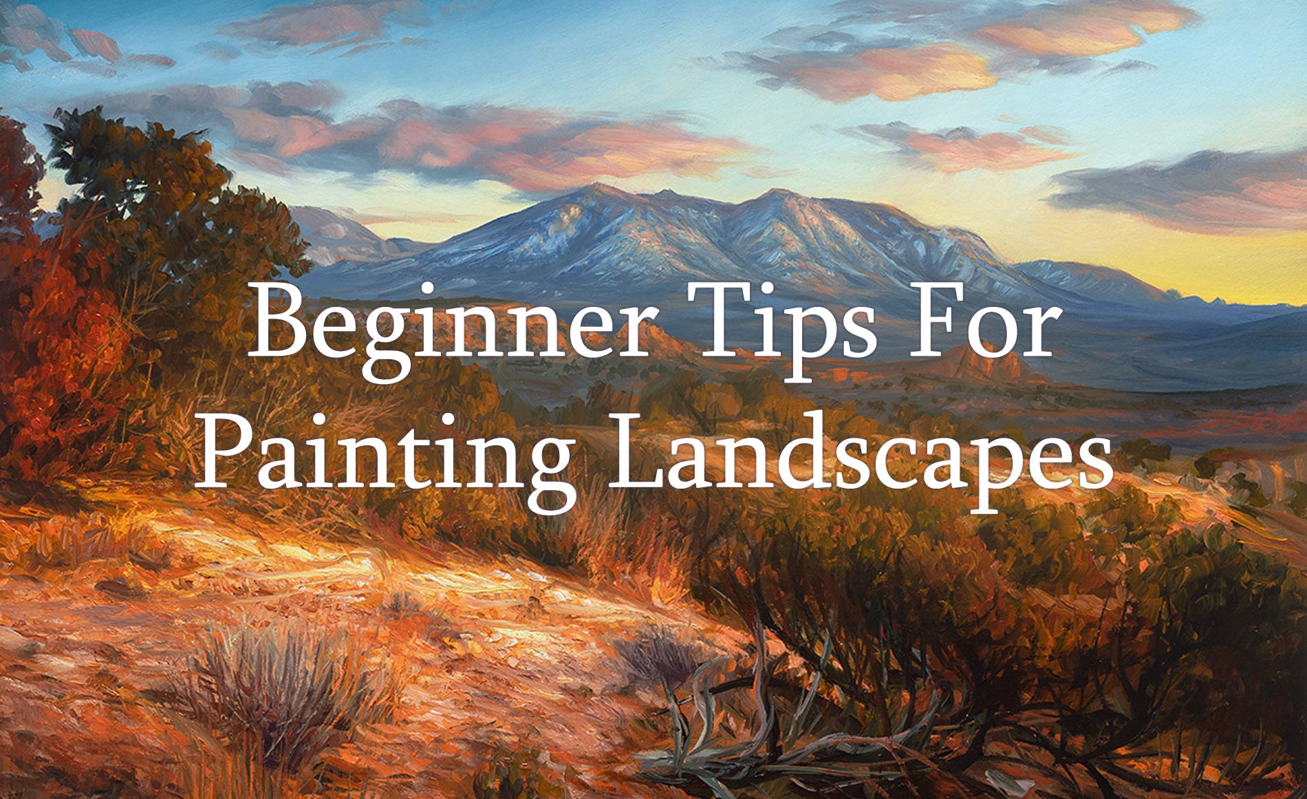 Landscape Painting Basics 101: 7 Beginner Tips to Improve Your Artwork ...